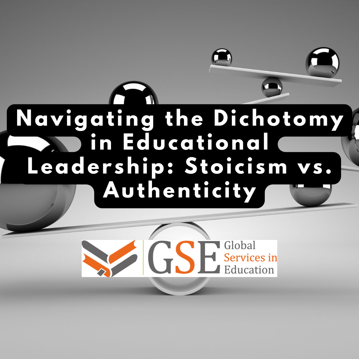 Dichotomy in Educational Leadership: Stoicism vs. Authenticity